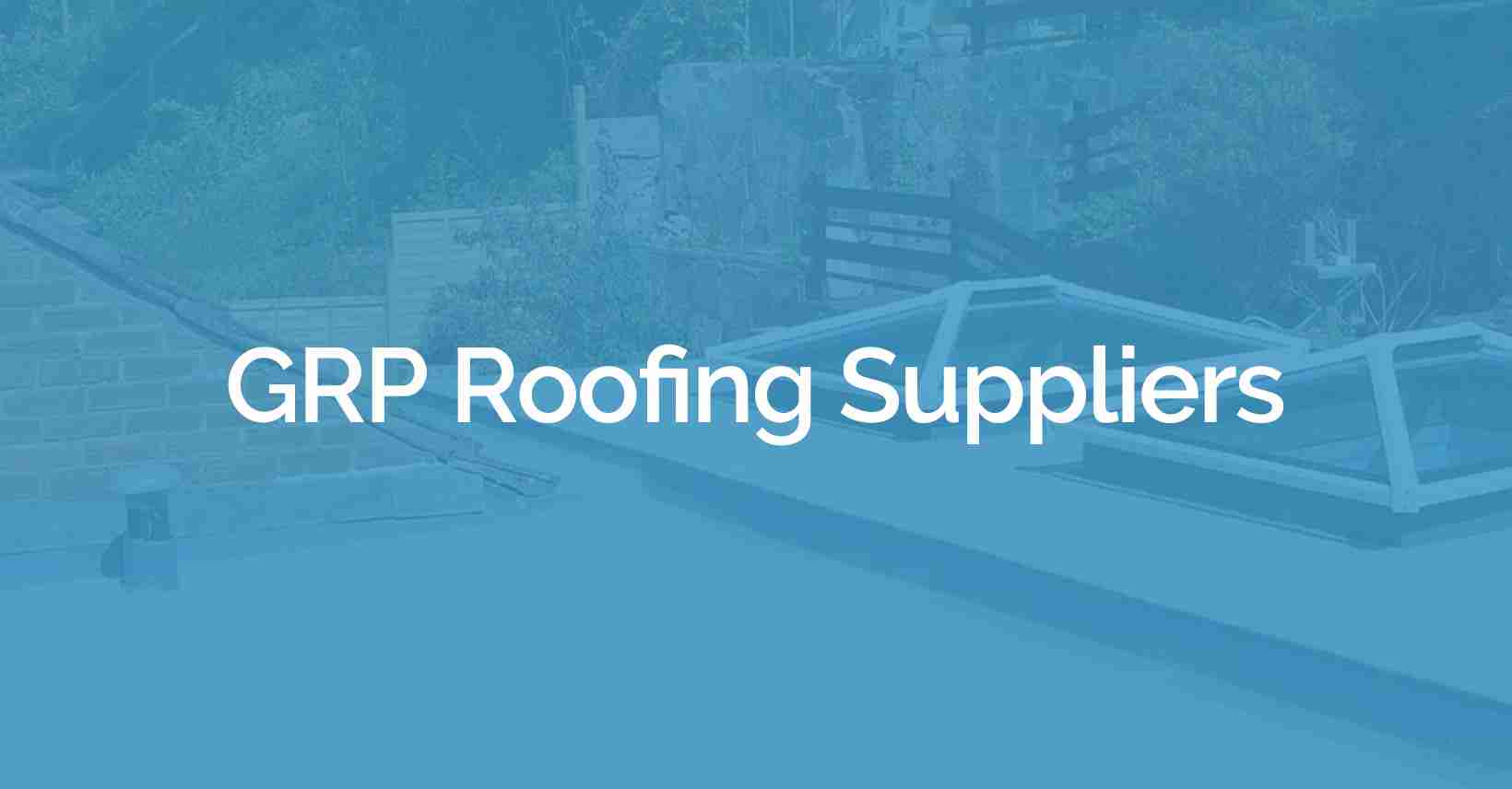 GRP roofing suppliers
